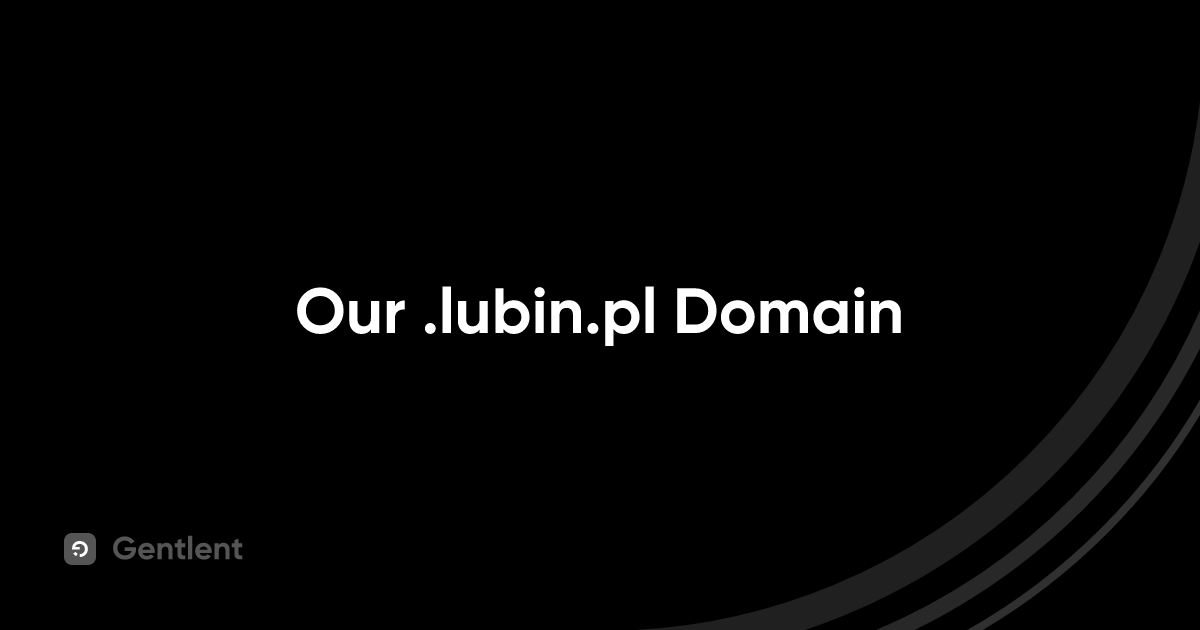 Our .lubin.pl Domain - Gentlent