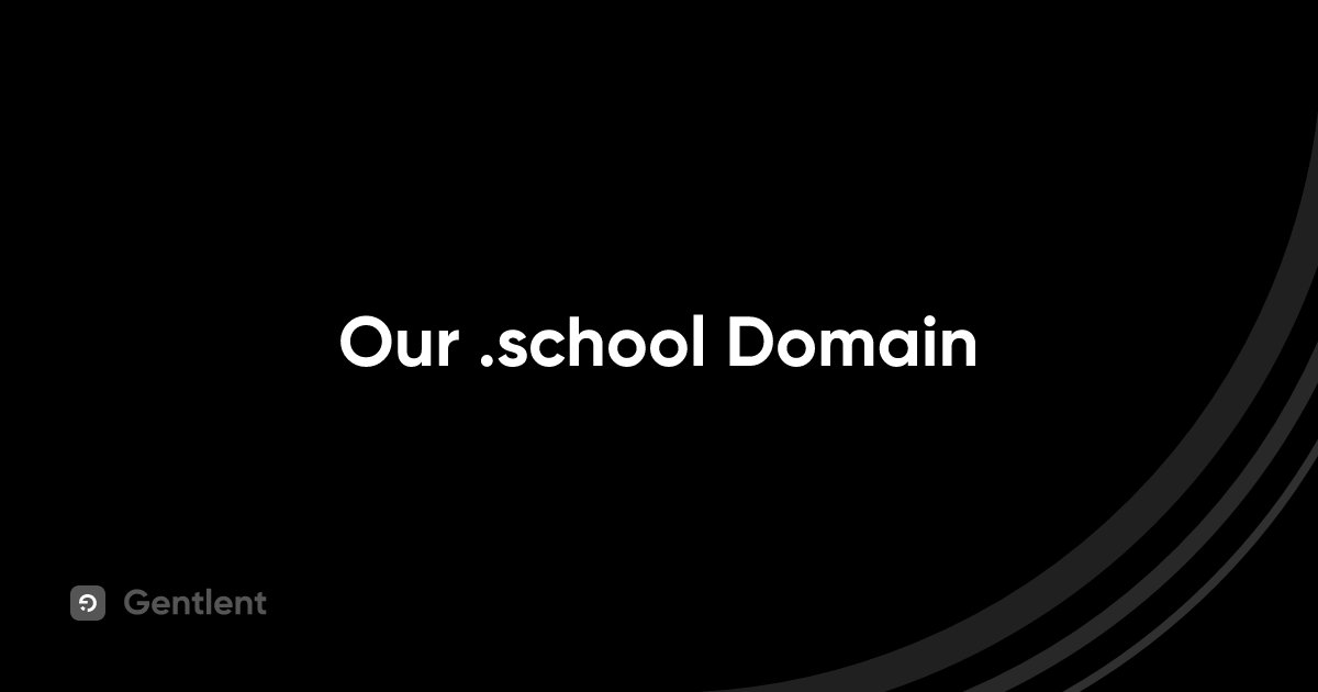 Our .school Domain - Gentlent