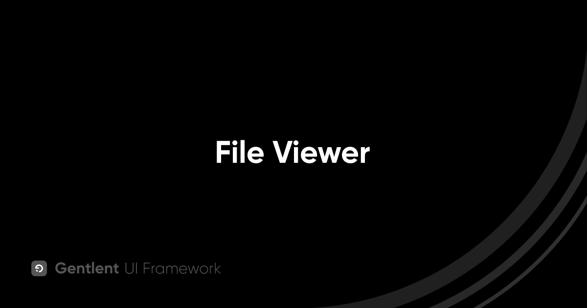 File Viewer - Gentlent UI Framework