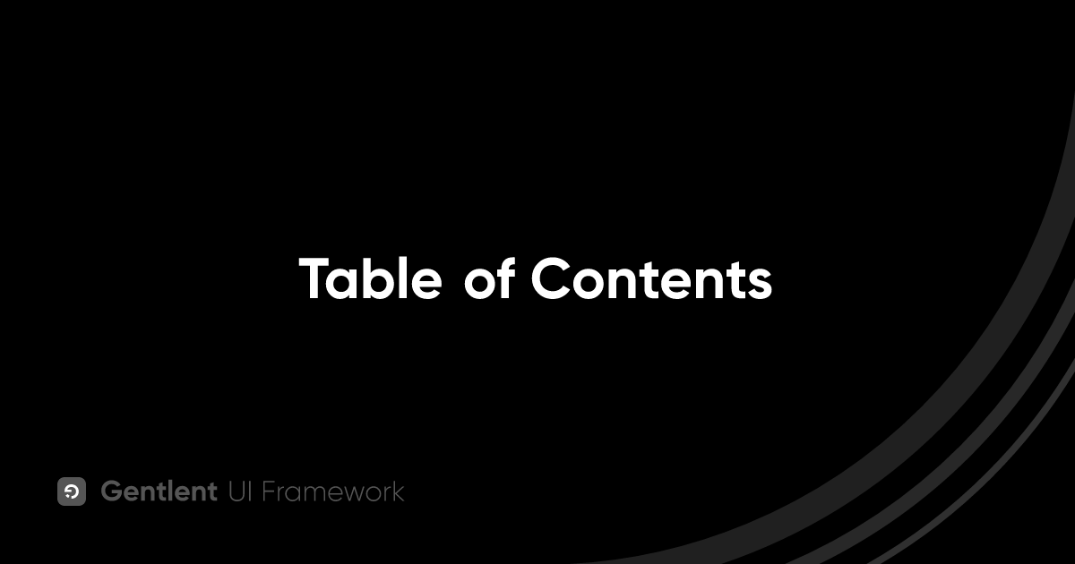 Table of Contents - Gentlent UI Framework